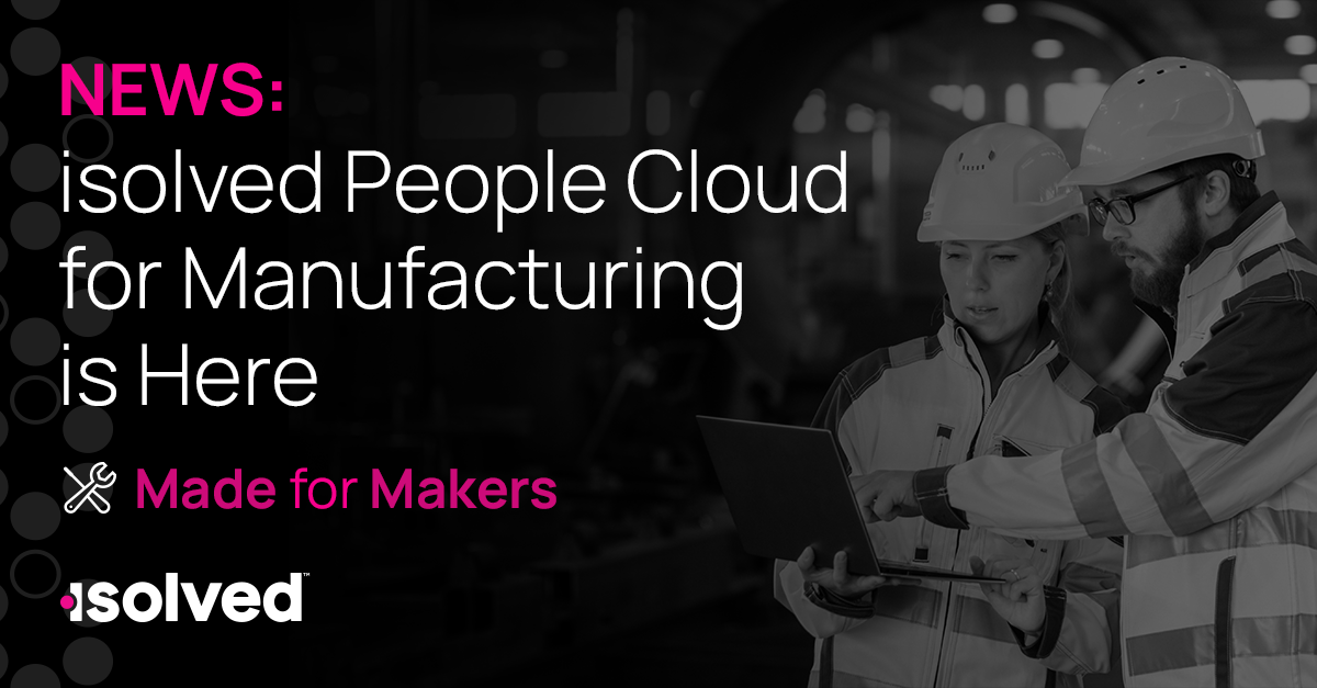 isolved Announces People Cloud for Manufacturing to Help Close Talent Gap